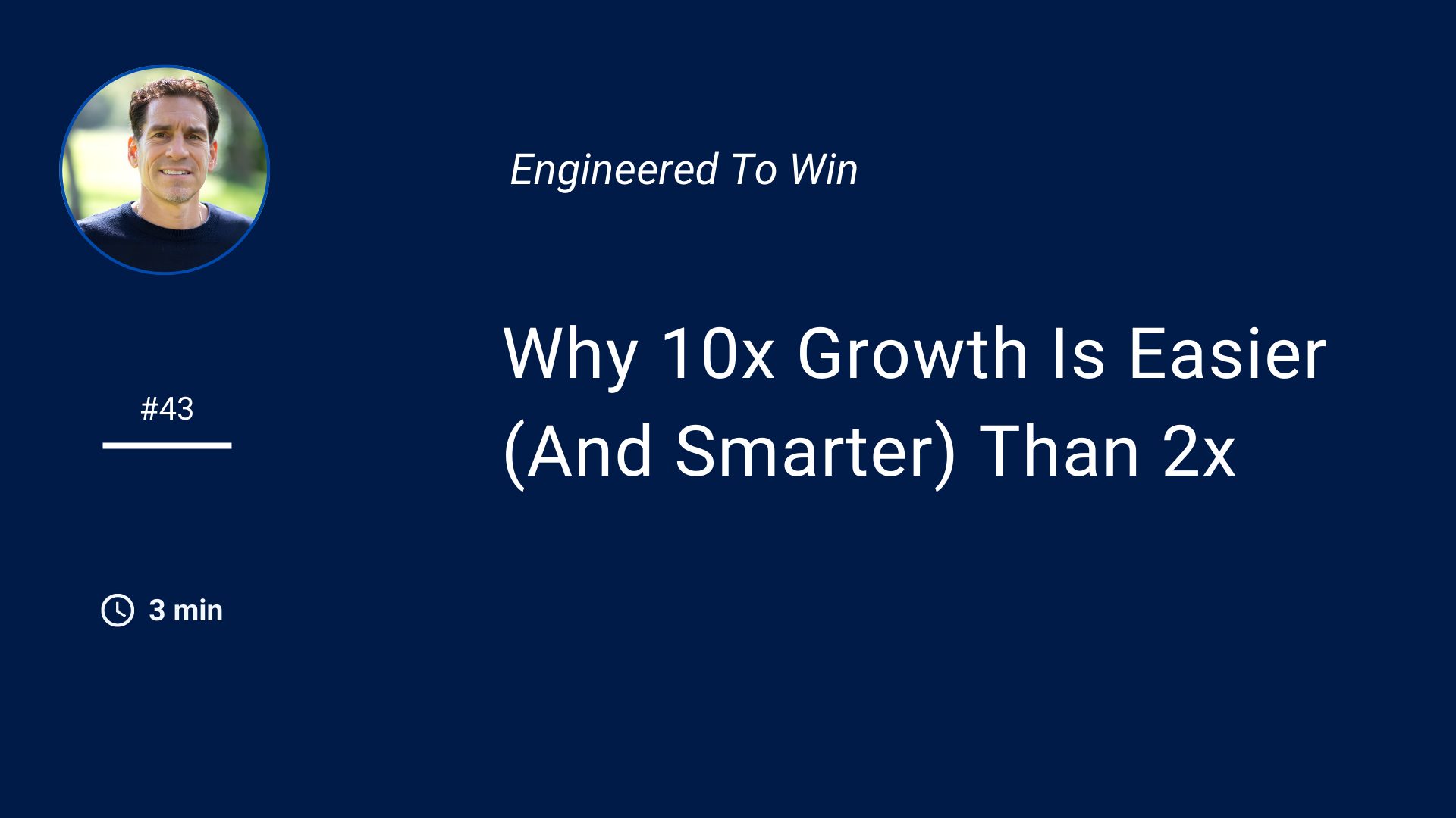 Why 10x Growth Is Easier (And Smarter) Than 2x